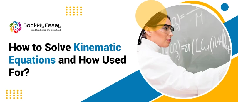 How to Solve Kinematic Equations and How Used For?